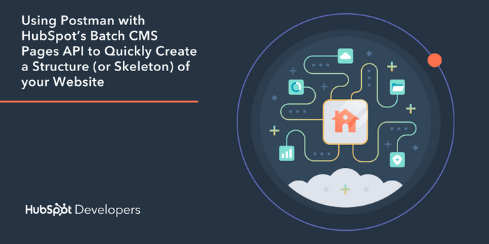 Using Postman With Hubspots Batch Cms Pages Api To Quickly Create A Structure Or Skeleton Of